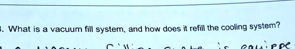 SOLVED: 'What is a vacuum fill system, and how does it refill the ...
