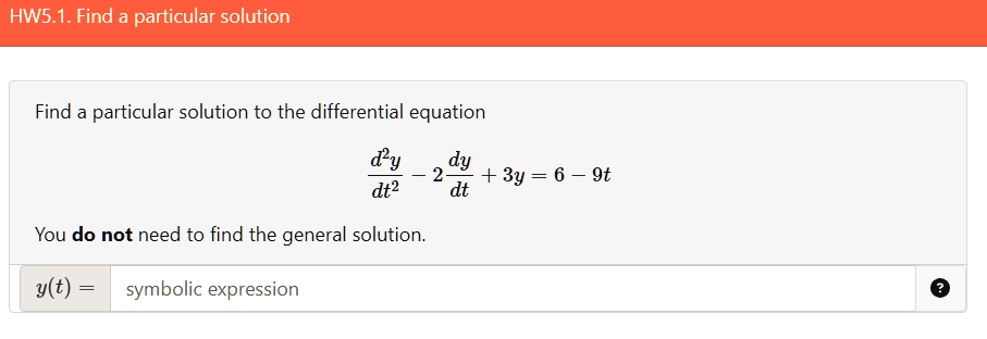 HW5.1. Find a particular solution Find a particular solution to the differential equation: dÂ²y ...