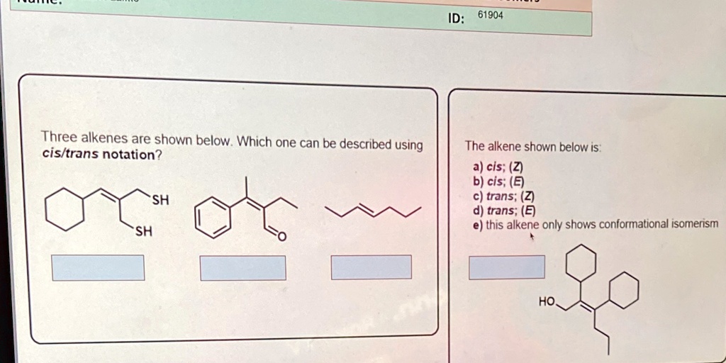 Solved Id 61904 Three Alkenes Are Shown Below Which One Can Be Described Using Cis Trans