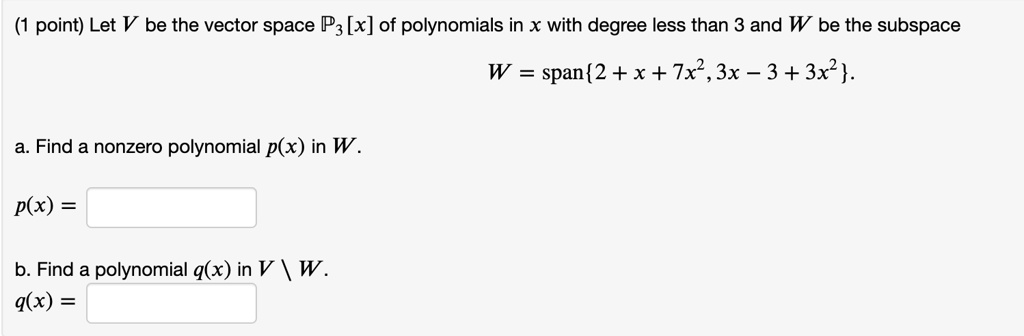 SOLVED: point) Let V be the vector space P3 [x] of polynomials in x with degree less than 3 and ...
