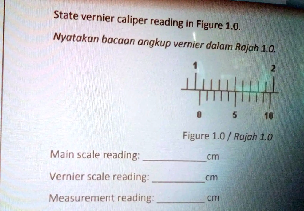 State vernier caliper reading in Figure 1.0. Nyatakan bacaan angkup vernier dalam Rajah 1.0. 1 2 ...