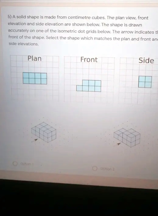 5) A solid shape is made from centimetre cubes. The plan view, front ...