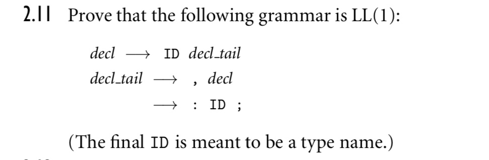 2.11 Prove that the following grammar is LL(1): decl →ID decltail ...