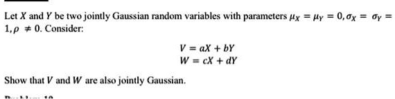 Let X and Y be two jointly Gaussian random variables with parameters Ux = Uy = 0, Ïƒx = Ïƒy = 1 ...