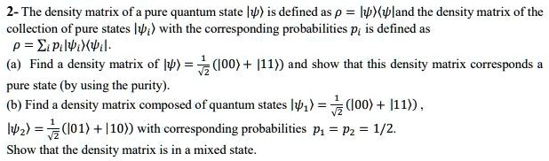 2- The density matrix of a pure quantum state |ψ is defined as ρ = |ψ ψ ...