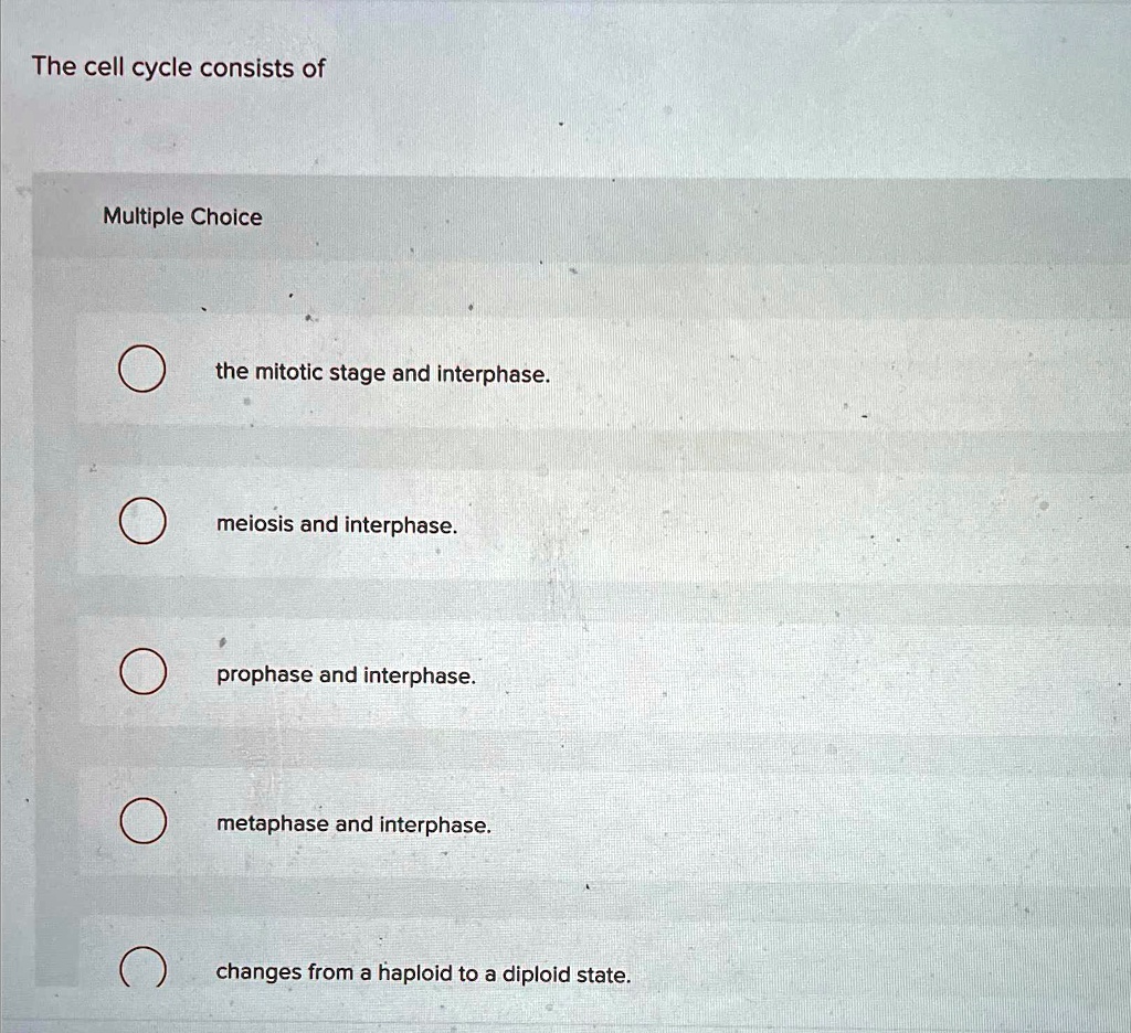 The cell cycle consists of Multiple Choice the mitotic stage and ...