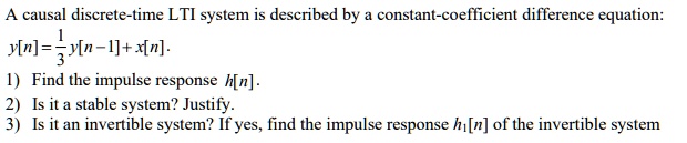 SOLVED: A causal discrete-time LTI system is described by the constant ...