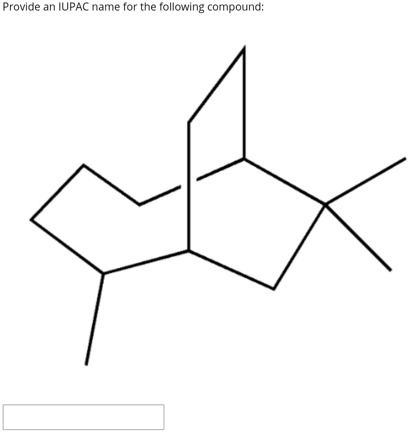 SOLVED: Provide an IUPAC name for the following compound: SOLVED: Provide an IUPAC name for the following compound:
