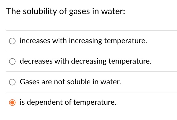 SOLVED: The solubility of gases in water: increases with increasing ...