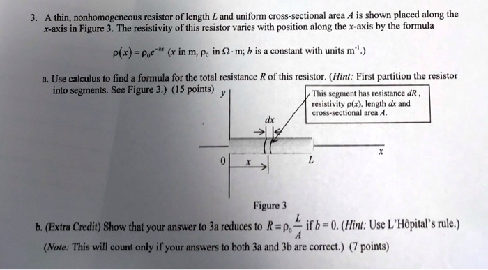 SOLVED: A thin, nonhomogeneous resistor of length L and uniform cross ...