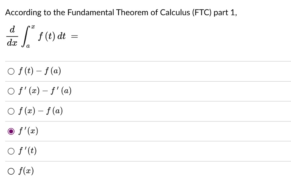 According to the Fundamental Theorem of Calculus (FTC) part 1, (d)/(dx)∫a^x f(t) dt = O f(t) - f ...