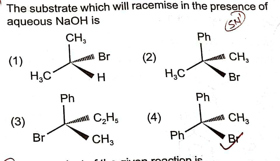 The substrate which will racemise in the presence of aqueous NaOH is ...