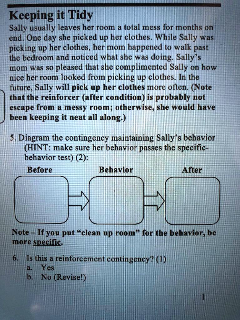 SOLVED: Keeping it Tidy Sally usually leaves her room a total mess for months on end. One day ...