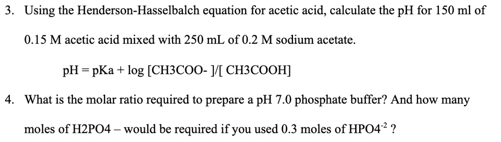 3. Using the Henderson-Hasselbalch equation for acetic acid, calculate ...