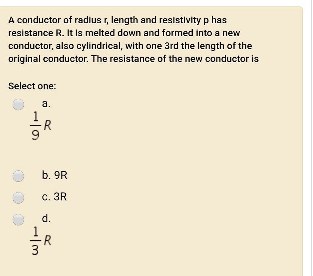 a conductor of radius r length and resistivity p has resistance r it is ...