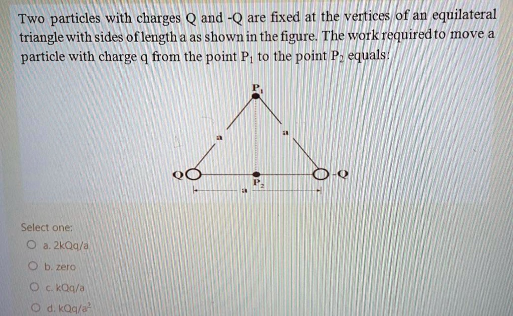 SOLVED: Two particles with charges Q and -Q are fixed at the vertices of an equilateral triangle ...