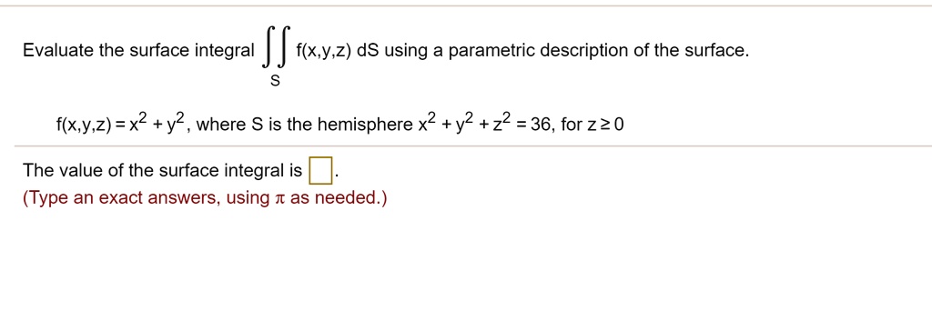 SOLVED:Evaluate the surface integral f(x,y,2) dS using a parametric description of the surface ...