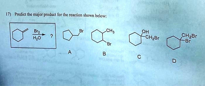 VIDEO solution: 17Predict the major product for the reaction shown ...