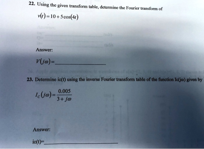 22. Using the given transform table, determine the Fourier transform of v(t) = 10 + 5 cos(4t ...
