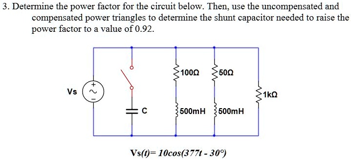 SOLVED: Determine the power factor for the circuit below. Then, use the ...