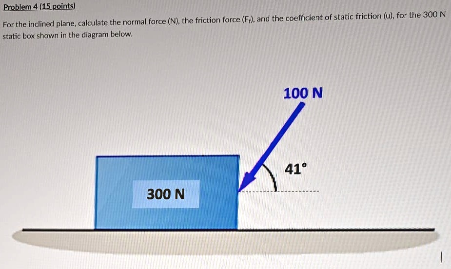 problem 4 15 points for the inclined plane calculate the normal force n ...