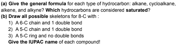 SOLVED: (a) Give the general formula for each type of hydrocarbon: alkane, cycloalkane, alkene ...
