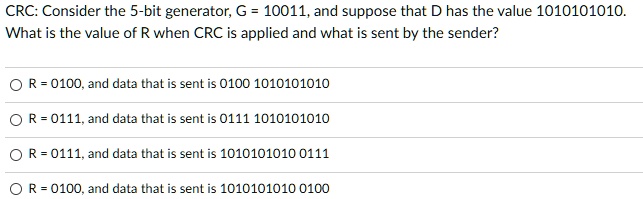 CRC: Consider the 5-bit generator, G = 10011, and suppose that D has ...