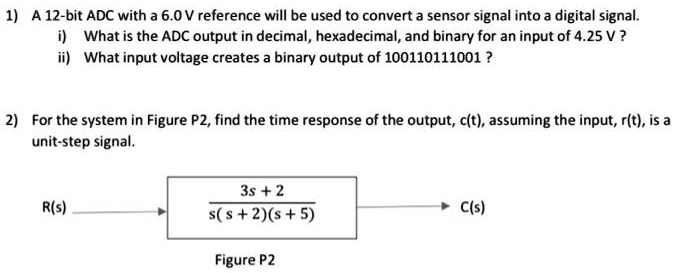 SOLVED: A 12-bit ADC with 6.0 V reference will be used to convert sensor signal into digital ...