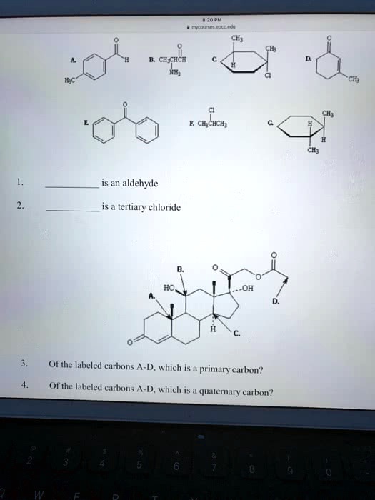 1. 2. is an aldehyde is a tertiary chloride 3. Of the labeled carbons A ...
