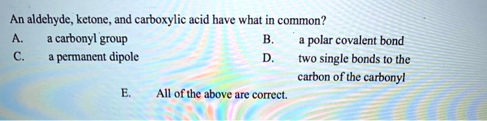 SOLVED: An aldehyde, ketone, and carboxylic acid have what in common ...