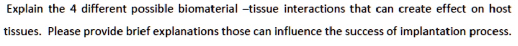 SOLVED: Explain the 4 different possible biomaterial tissue ...