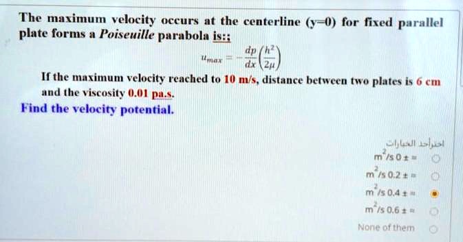 SOLVED: The maximum velocity occurs at the centerline (y=0) for fixed ...