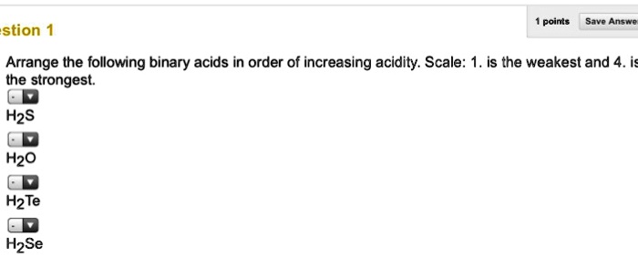 SOLVED: Arrange the following binary acids in order of increasing acidity. Scale: 1 is the ...