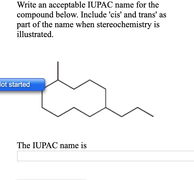 SOLVED: Write an acceptable IUPAC name for the compound below. Include ...