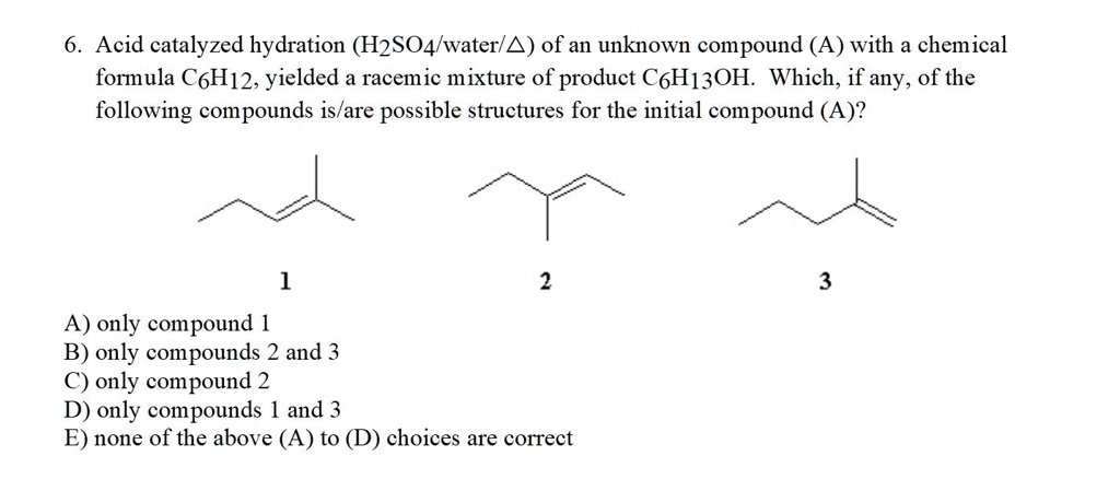 SOLVED: Acid-catalyzed hydration (H2SO4/water/4 of an unknown compound ...