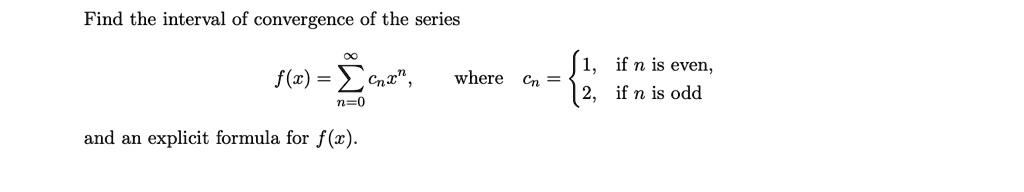 Find the interval of convergence of the series f(x) = ∑n=0^∞...