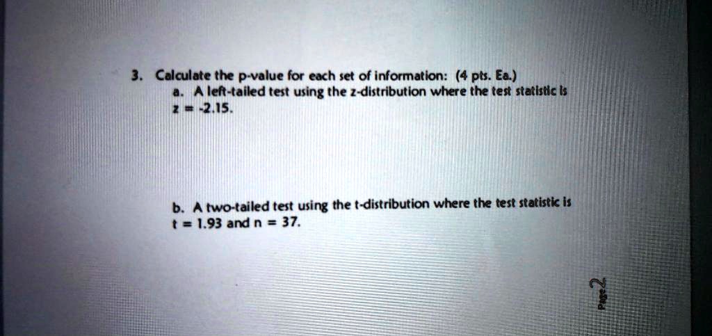 SOLVED: Calculate the P-value for each set of information: (4 Pts: Ea ...