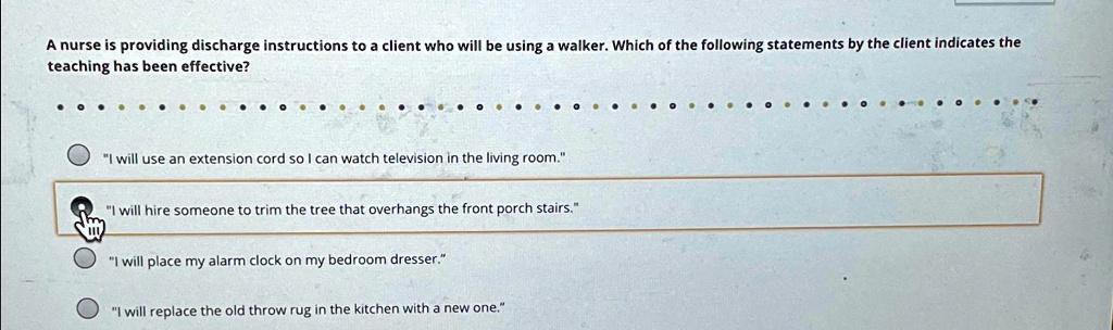 SOLVED: A nurse is providing discharge instructions to a client who will be using a walker ...