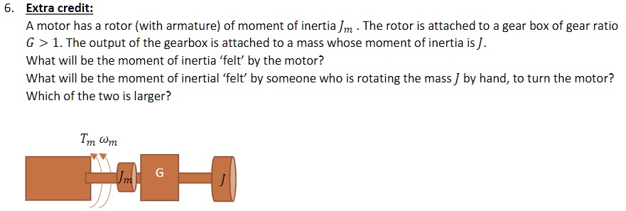 6. Extra credit: A motor has a rotor (with armature) of moment of ...