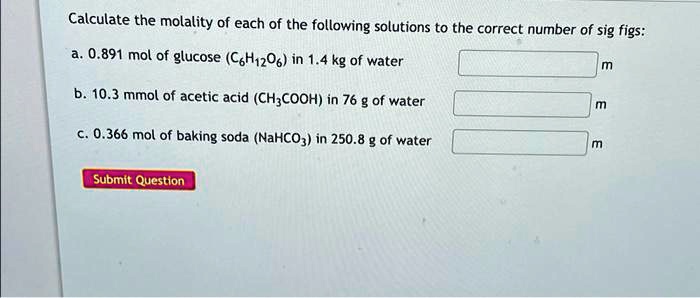 SOLVED: Calculate the molality of each of the following solutions to the correct number of sig ...