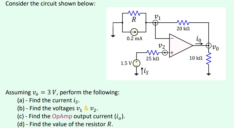 SOLVED: Consider the circuit shown below WW R V1 WW 20 k 0.2 mA io V2 O WW 25 k0 10 k 1.5V Ilis ...