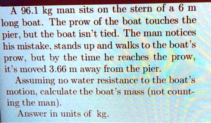 a 961 kg man sits on the stern of a 6 m llong boat the prow of the boat ...