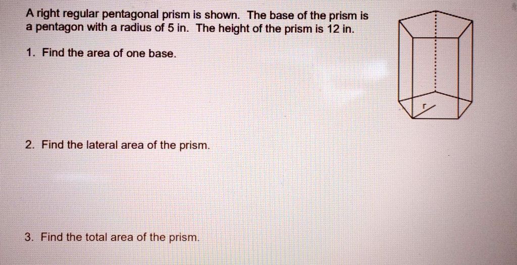A right regular pentagonal prism is shown. The base of the prism is a ...