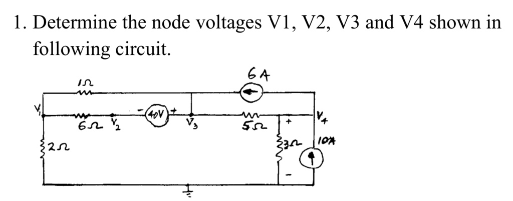1. Determine the node voltages V1, V2, V3 and V4 shown in following circuit.