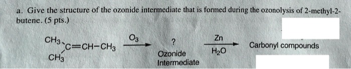 SOLVED: Give the structure of the ozonide intermediate that is formed ...