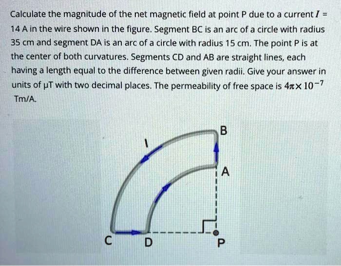 SOLVED: Calculate the magnitude of the net magnetic field at point P due to a current I = 14 A ...