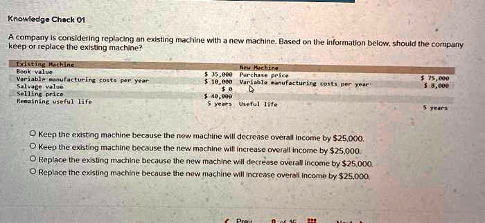 Texts: Knowledge Check 01 A company is considering replacing an ...