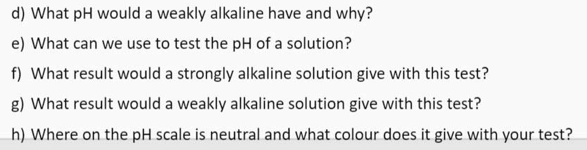 SOLVED: d) What pH would a weakly alkaline have and why? e) What can we ...