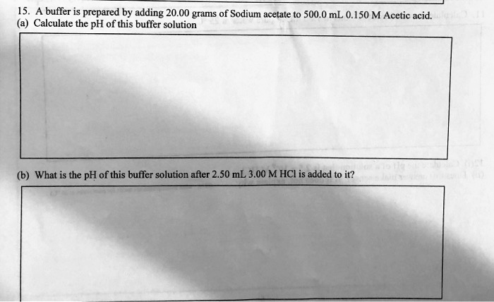 a buffer is prepared by adding 2000 grams of sodium acetate to 5000 ml 0150 m acetic acid ...