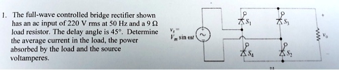The full-wave controlled bridge rectifier shown has an AC input of 220 ...
